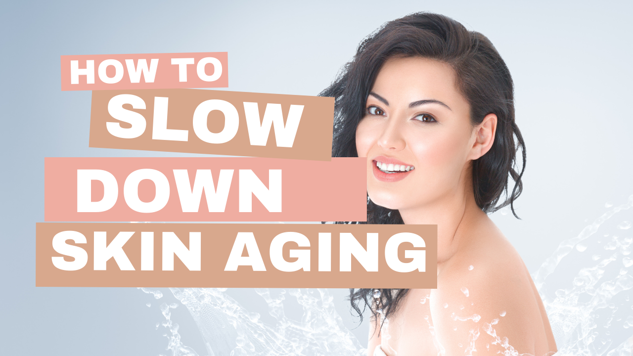 20 simple tips to slow down skin's aging process - Blazing Butterflies
